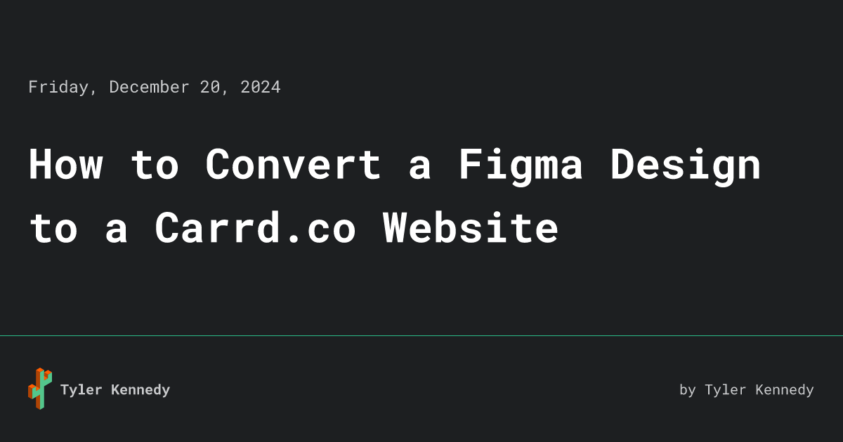 How to Convert a Figma Design to a Carrd.co Website • Tyler Kennedy